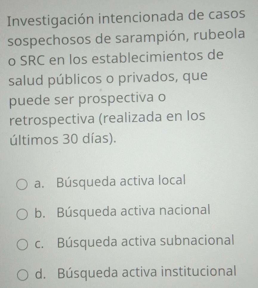 Resuelto:Investigación intencionada de casos sospechosos de sarampión, rubeola o SRC en los estable