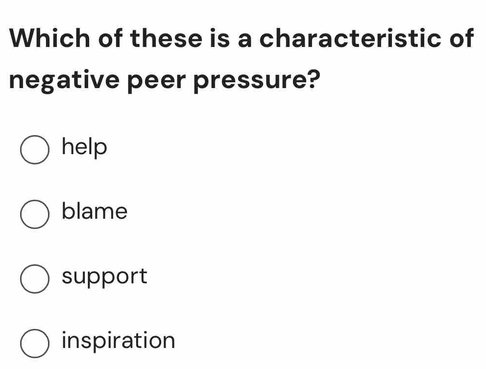Solved: Which of these is a characteristic of negative peer pressure ...