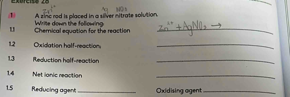 Solved: A zinc rod is placed in a silver nitrate solution. Write down ...