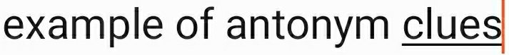 Solved: example of antonym clues [Others]