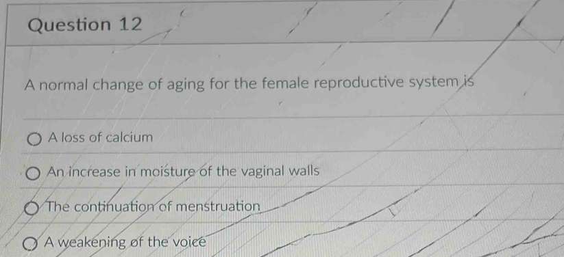 Solved: A normal change of aging for the female reproductive system is ...