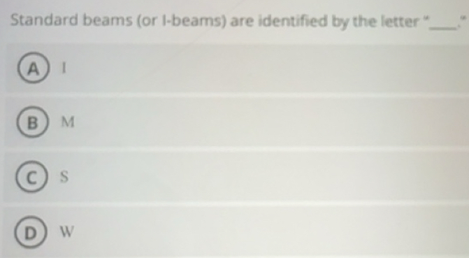Solved: Standard beams (or I -beams) are identified by the letter ''_ ∞ ...