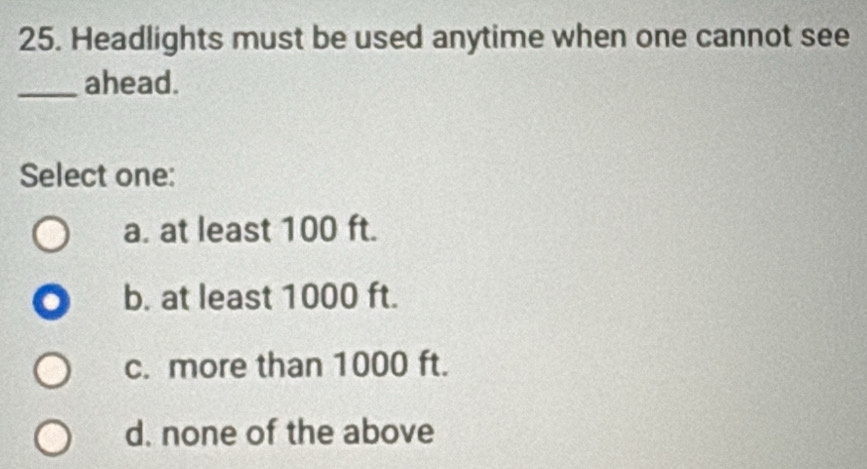 Solved: Headlights must be used anytime when one cannot see _ahead ...