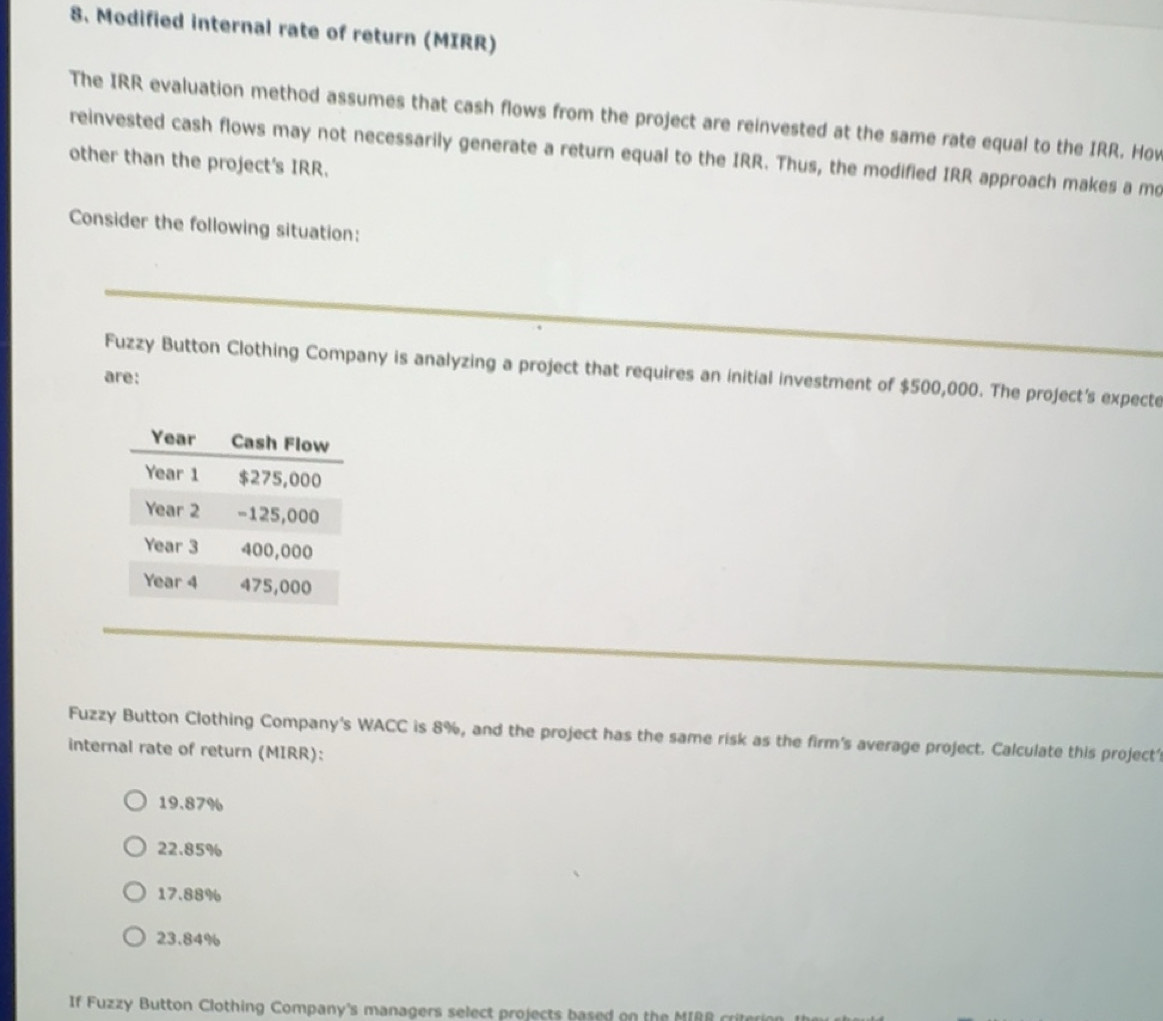 Solved: Modified internal rate of return (MIRR) The IRR evaluation method assumes that cash ...