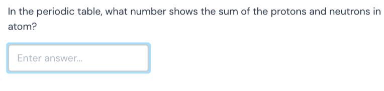 Solved: In the periodic table, what number shows the sum of the protons ...