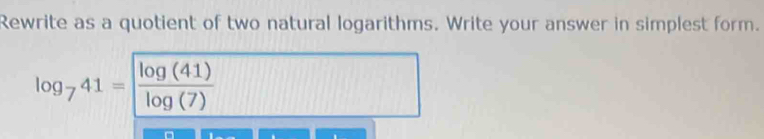Solved: Rewrite as a quotient of two natural logarithms. Write your ...
