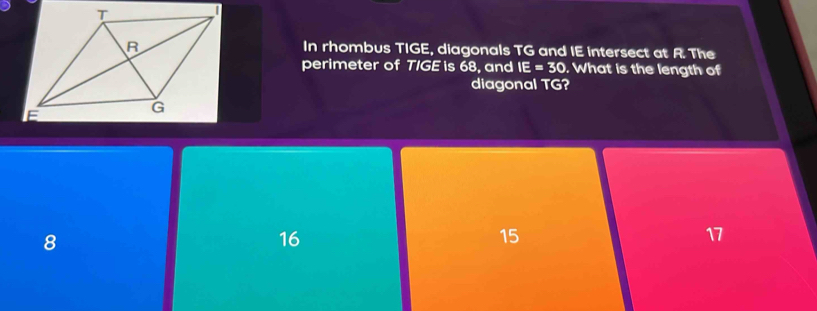 Solved: In rhombus TIGE, diagonals TG and IE intersect at R. The ...
