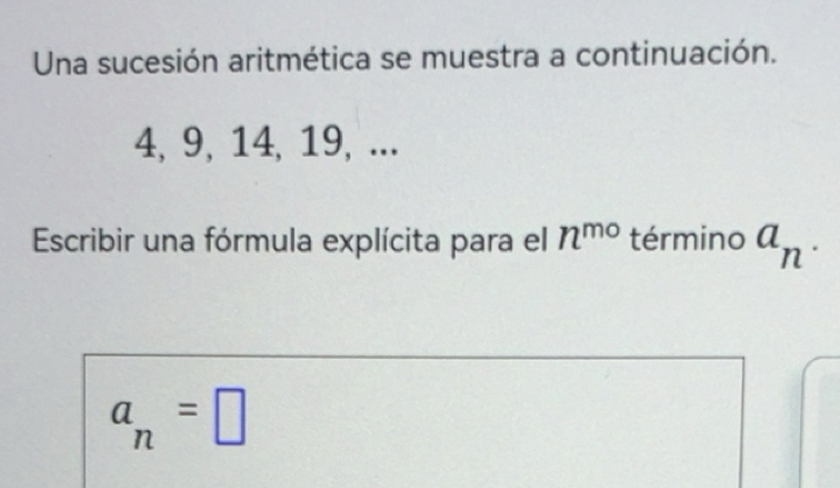 Resuelto:Una sucesión aritmética se muestra a continuación. 4, 9, 14 ...