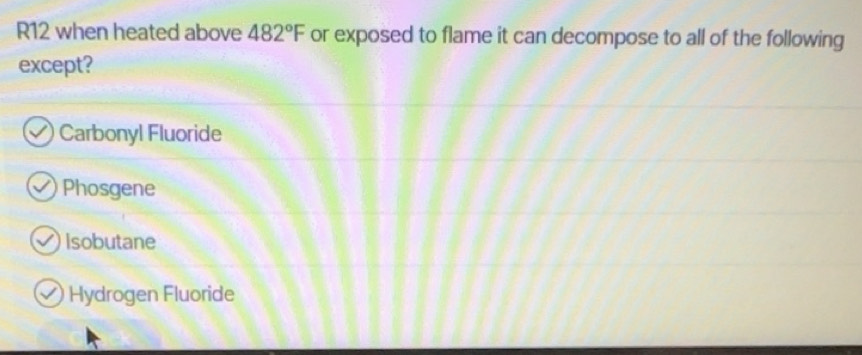 Solved: R12 when heated above 482°F or exposed to flame it can ...