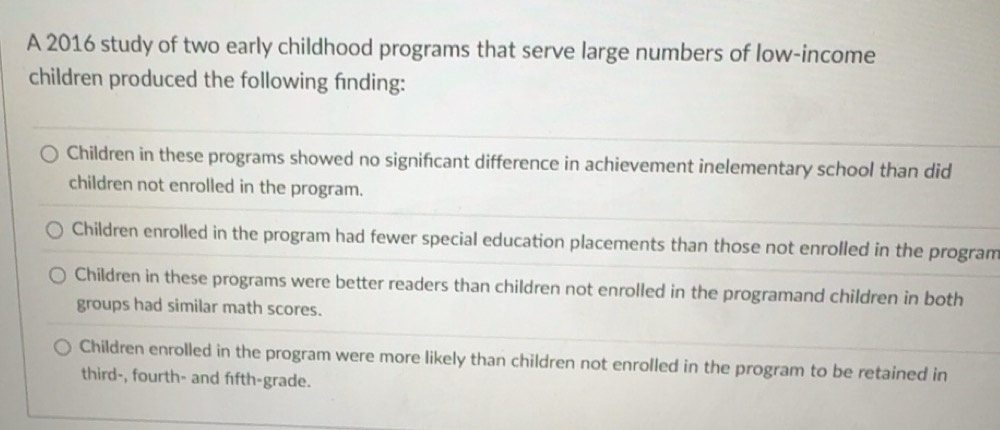 Solved: A 2016 study of two early childhood programs that serve large numbers of low-income ...