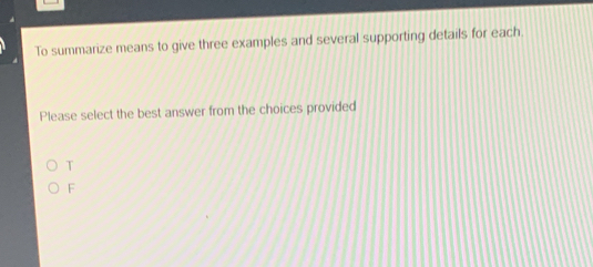 Solved: To summarize means to give three examples and several ...