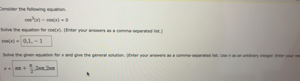 Solved: Consider the following equation. cos^3(x)-cos (x)=0 Solve the ...