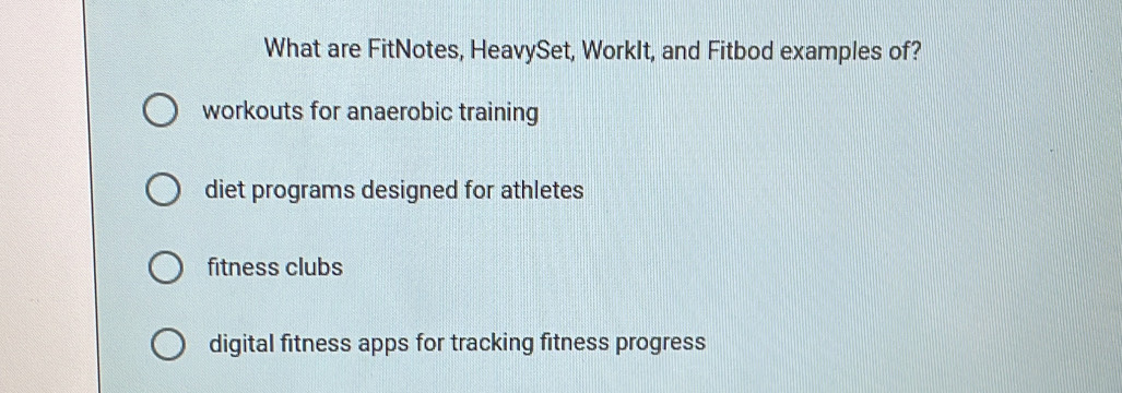 Solved: What are FitNotes, HeavySet, WorkIt, and Fitbod examples of ...