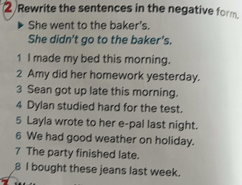 Risolto:Rewrite the sentences in the negative form. She went to the ...