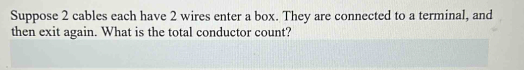 Solved: Suppose 2 cables each have 2 wires enter a box. They are ...