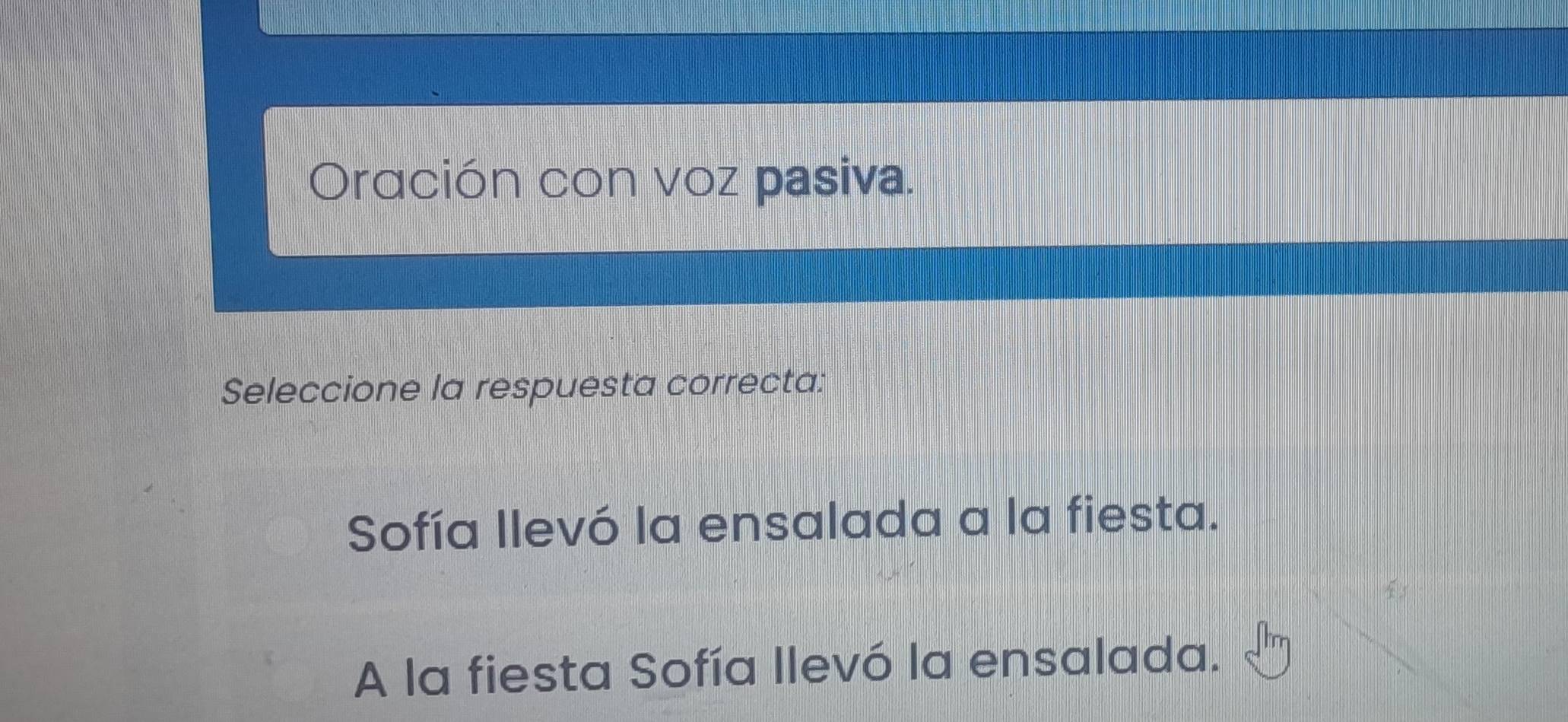 Resuelto:Oración con voz pasiva. Seleccione la respuesta correcta ...