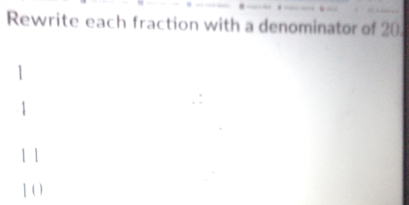 Solved: Rewrite each fraction with a denominator of 20 beginarrayr 1 ...