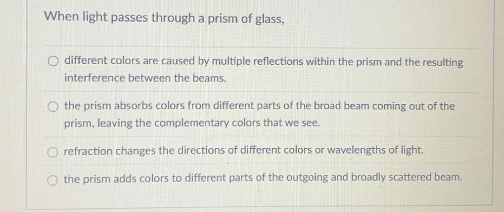 Solved: When light passes through a prism of glass, different colors ...