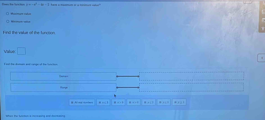 Solved: Does the function y=-x^2-4x-2 have a maximum or a minimum value? Maximum value Minimum ...