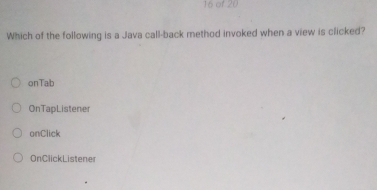 Solved: of 20 Which of the following is a Java call-back method invoked ...