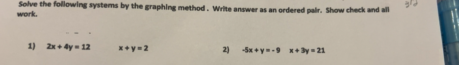 Solved: Solve the following systems by the graphing method . Write answer as an ordered pair ...