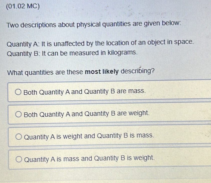 Solved: (01.02 MC) Two descriptions about physical quantities are given ...