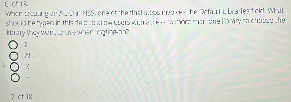 Solved: of 18 When creating an ACID in NSS, one of the final steps involves the Default ...