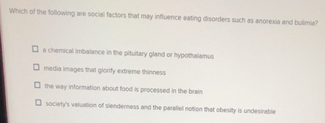 Solved: Which of the following are social factors that may influence ...
