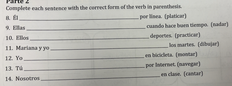 Gelöst:Pärte 2 Complete each sentence with the correct form of the verb ...