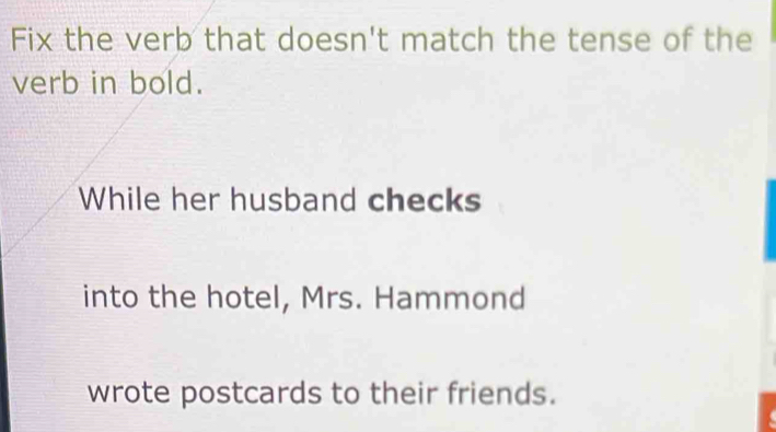 Solved: Fix the verb that doesn't match the tense of the verb in bold ...