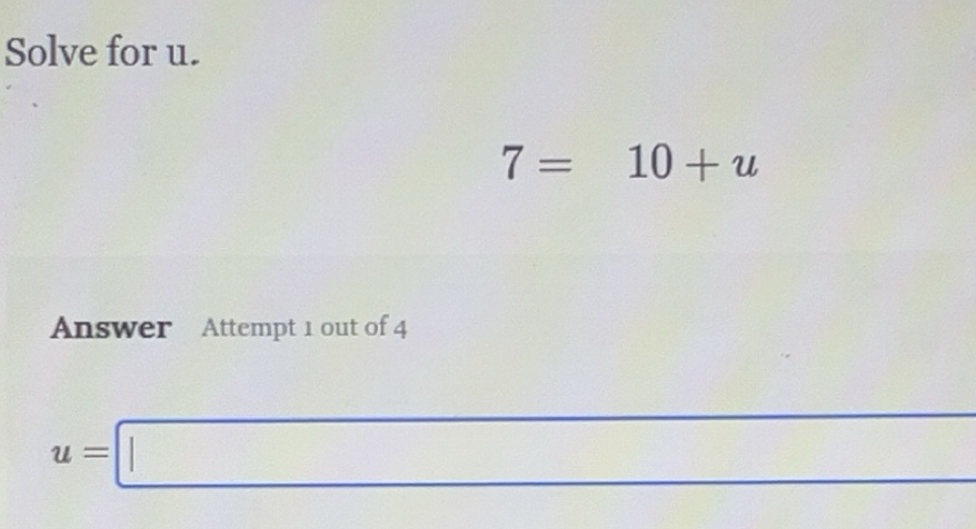 Solved: Solve for u. 7=10+u Answer Attempt 1 out of 4 (-1)=(-)=60°)= u ...