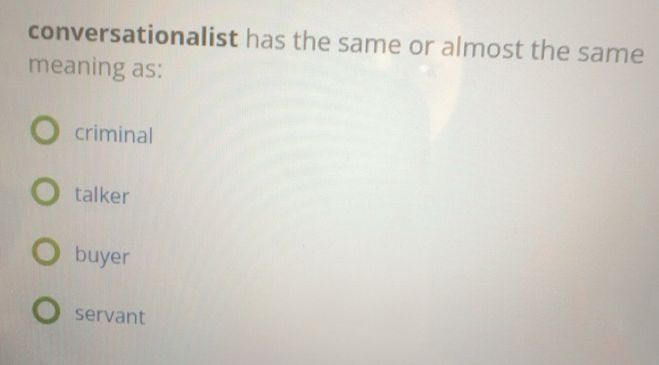 Gelöst:conversationalist has the same or almost the same meaning as ...