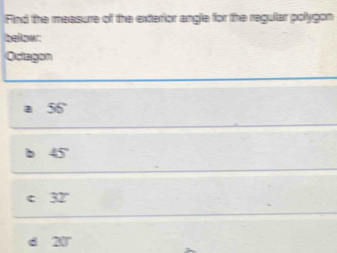 Solved: Find the measure of the exterior angle for the regular polygon ...