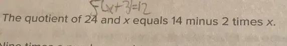 Solved: The quotient of 24 and x equals 14 minus 2 times x. [Math]