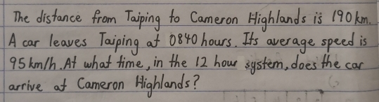 Selesai:The distance from Taiping to Cameron Highlands is 190km. A car ...