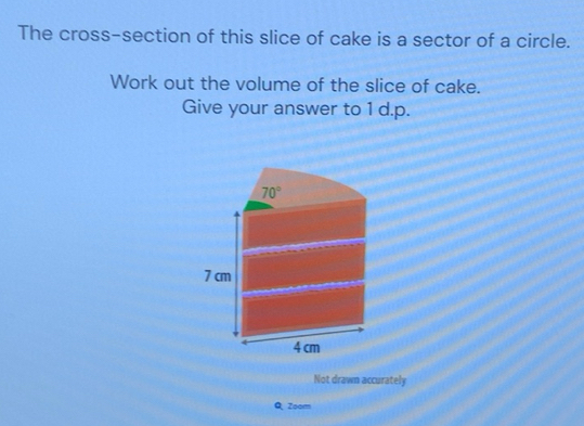 Solved: The cross-section of this slice of cake is a sector of a circle ...