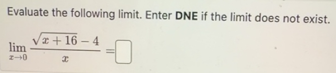 Solved: Evaluate the following limit. Enter DNE if the limit does not ...