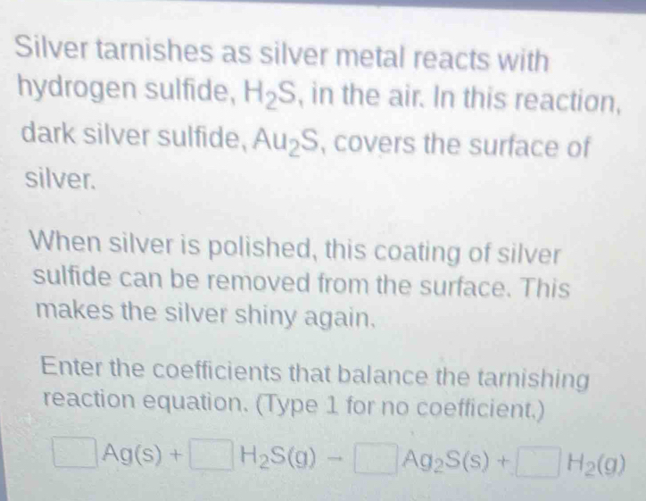 Solved: Silver tarnishes as silver metal reacts with hydrogen sulfide ...