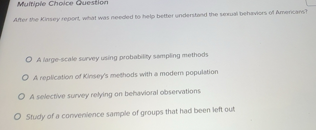 Solved: Question After the Kinsey report, what was needed to help ...