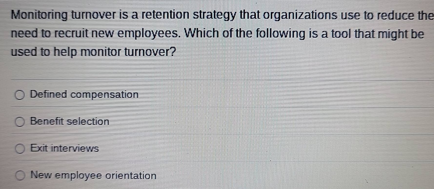 Solved: Monitoring turnover is a retention strategy that organizations ...