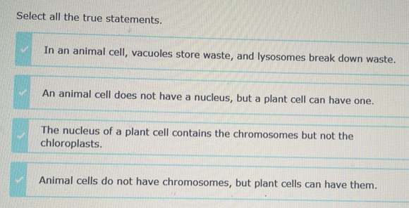 Solved: Select all the true statements. In an animal cell, vacuoles ...
