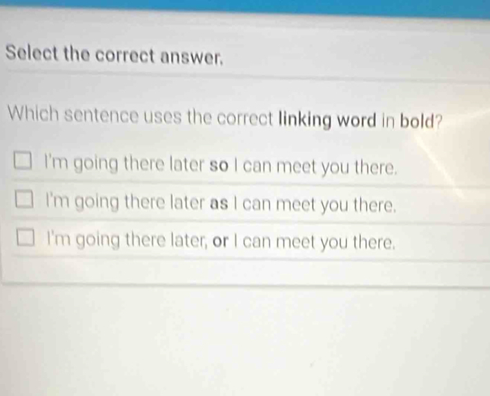 Solved: Select the correct answer. Which sentence uses the correct linking word in bold? I'm ...
