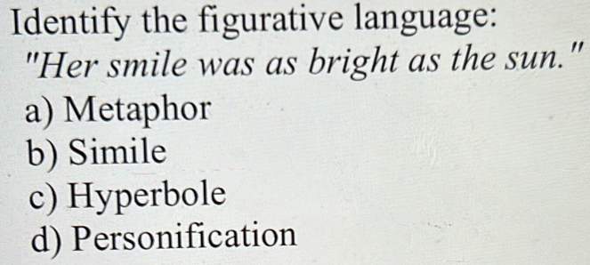 Solved: Identify the figurative language: "Her smile was as bright as ...