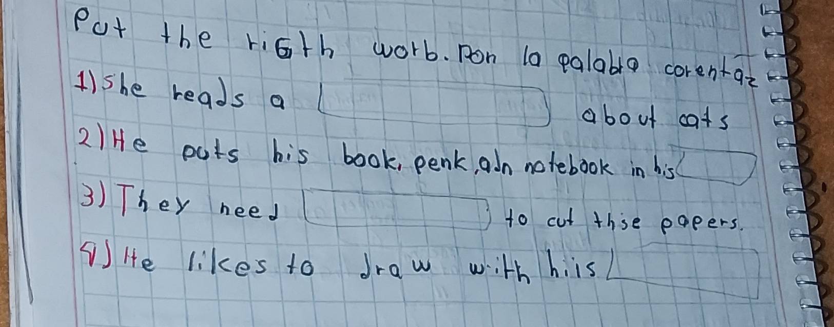 Resuelto:Put the riGth worb. pon t0 palable corentaz 1) she reads a ...