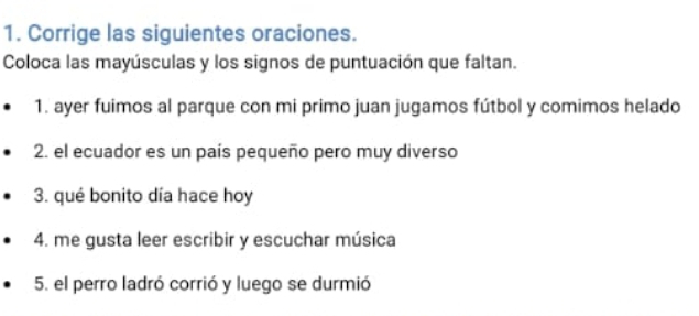 Resuelto:Corrige las siguientes oraciones. Coloca las mayúsculas y los ...