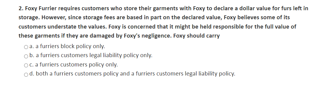 Solved: Foxy Furrier requires customers who store their garments with ...