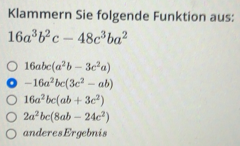 Gelöst:Klammern Sie folgende Funktion aus: 16a^3b^2c-48c^3ba^2 16abc(a ...