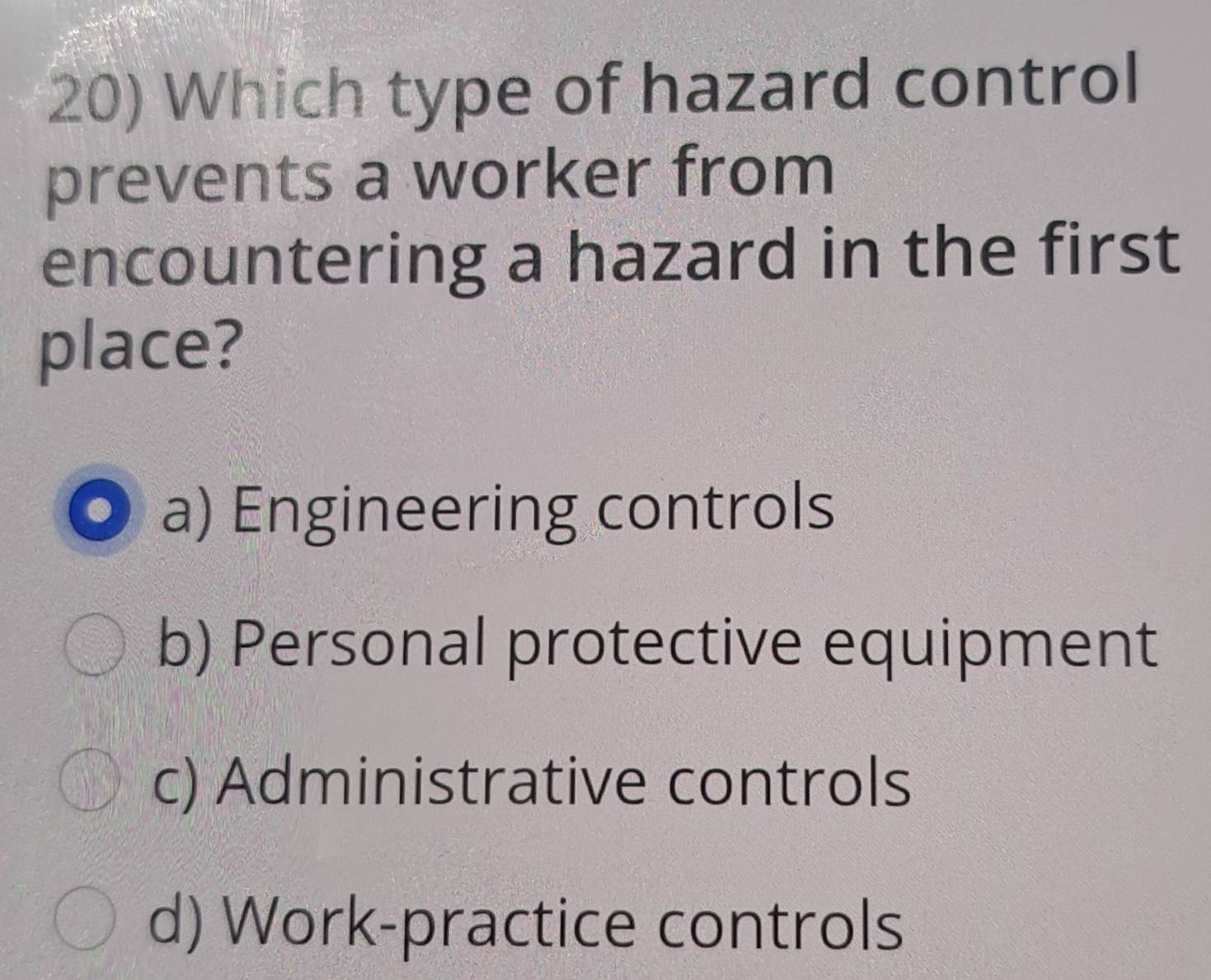 Solved: Which type of hazard control prevents a worker from ...