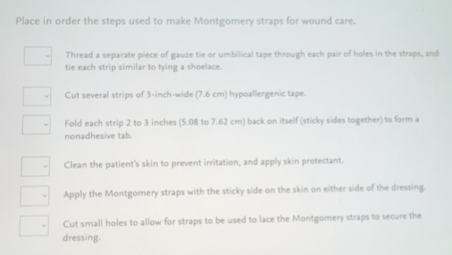 Solved: Place in order the steps used to make Montgomery straps for ...