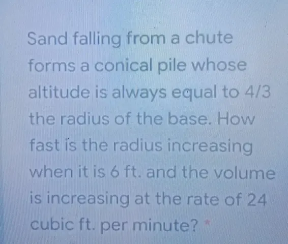 Solved: Sand falling from a chute forms a conical pile whose altitude ...